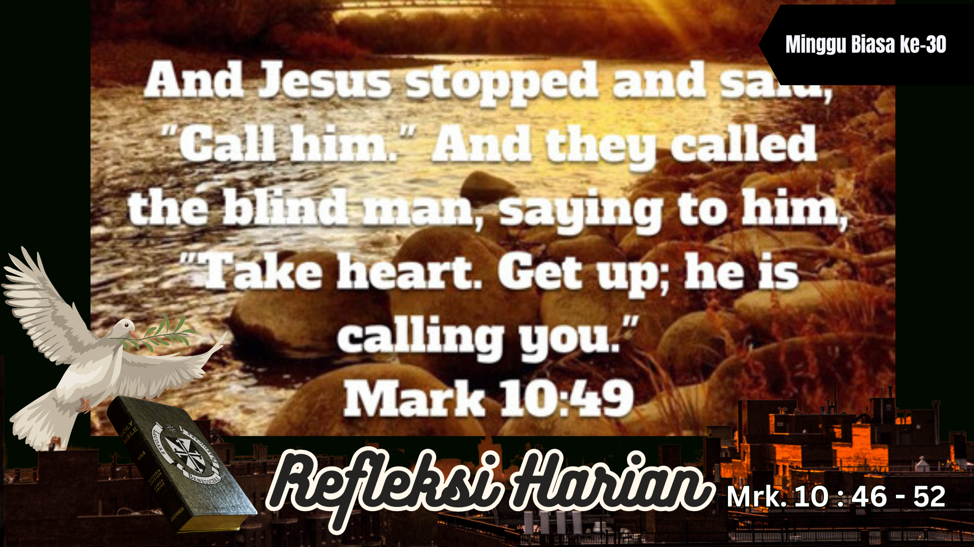 Refleksi Minggu Biasa ke-30 Bacaan Injil: Santo Markus 10: 46-52 Memiliki Iman dan Melihat Lagi ...